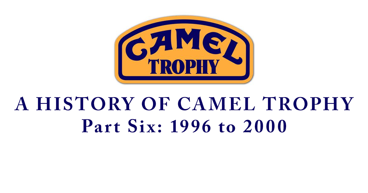 History Of The Camel Trophy: Part 6, 1996-2000